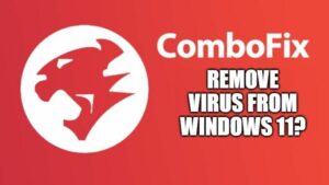 How to Remove Virus from Windows 11 using ComboFix